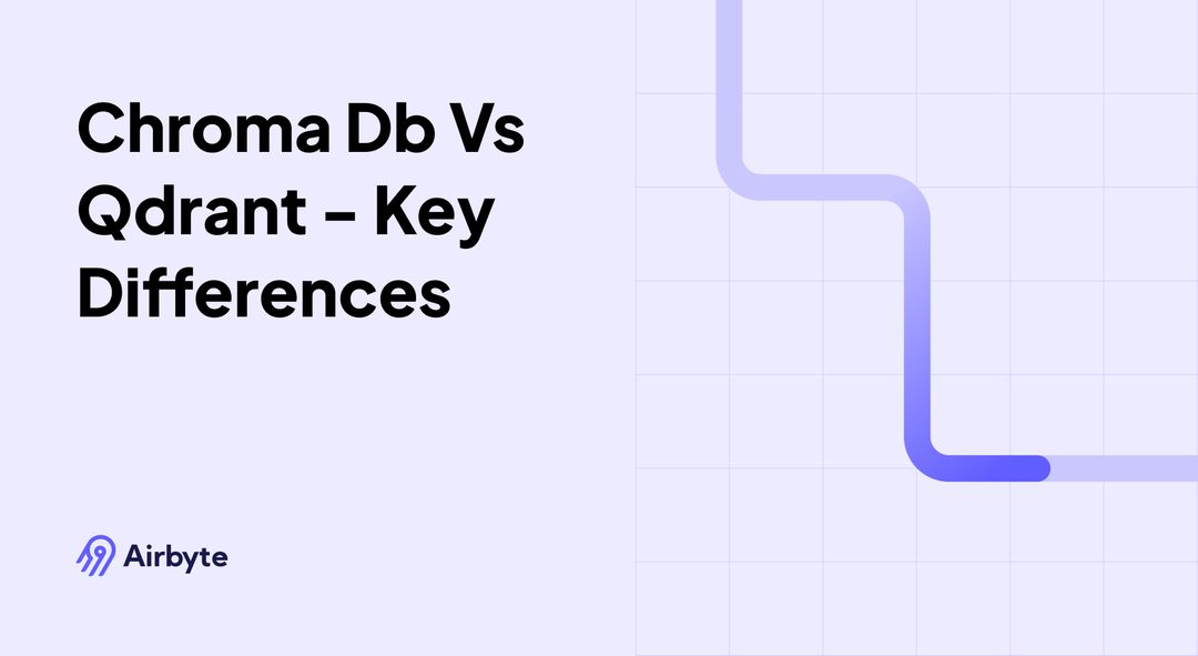 Chroma DB Vs Qdrant - Key Differences | Airbyte